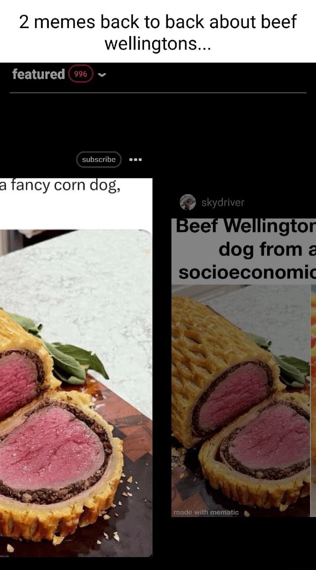 2 memes back to back about beef wellingtons... featured subscribe a ...