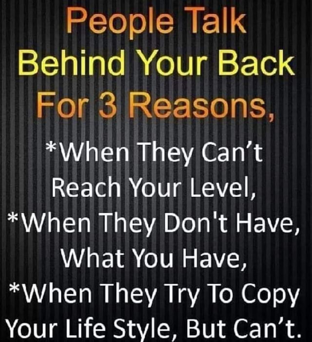 People Talk Behind Your Back For 3 Reasons, *When They Can't Reach Your ...