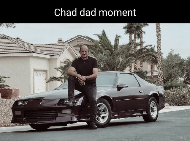 Chad dad moment - iFunny
