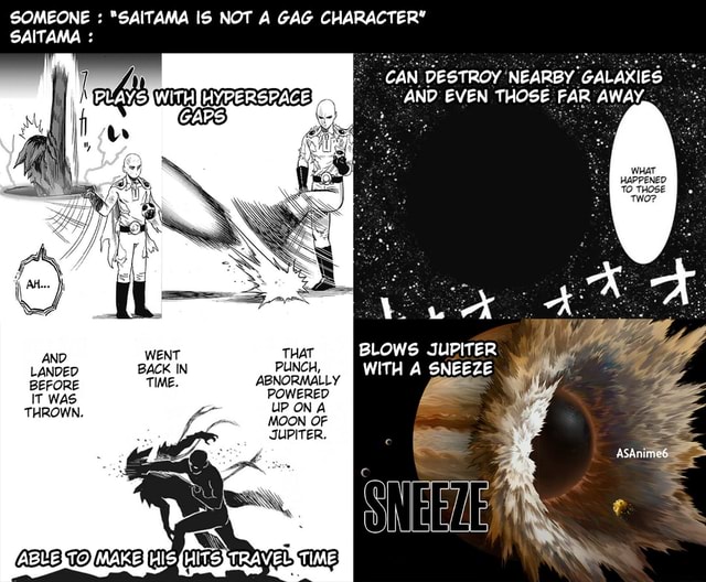 SOMEONE : "SAITAMA IS NOT A GAG CHARACTER" SAITAMA : CA I DESTROY ...