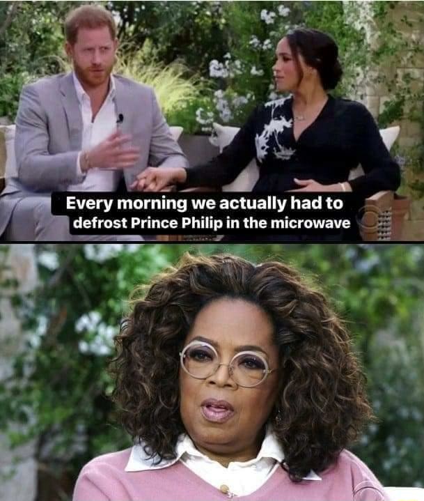 Every morning we actually had to defrost Prince Philip in the microwave ...