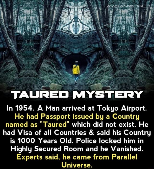 TAURED MYSTERY In 1954, A Man arrived at Tokyo Airport. He had Passport ...