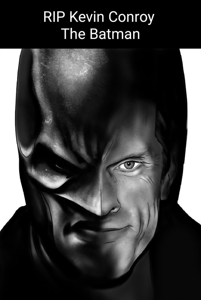 RIP Kevin Conroy The Batman - iFunny