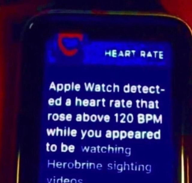 HEART RATE Apple Watch detect- ed a heart rate that rose above 120 BPM ...