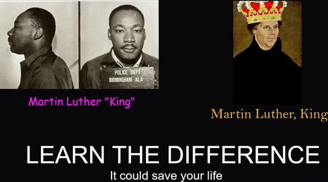 Martin Luther "King" Martin Luther, King LEARN THE DIFFERENCE It could ...