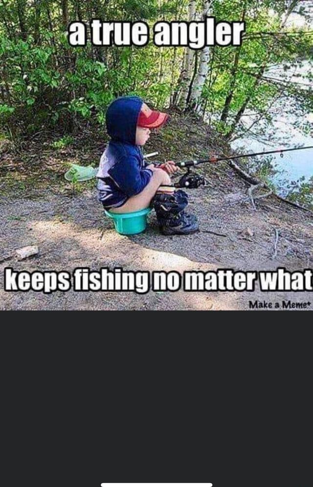 A true angler: keens fishing au matier what Make Meme* - America’s best ...