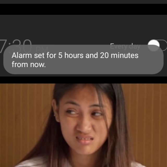 alarm-set-for-s-hours-and-20-minutes-from-now-ifunny