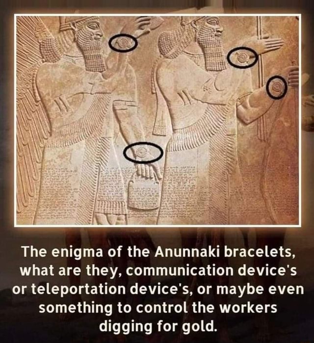 The enigma of the Anunnaki bracelets, what are they, communication ...