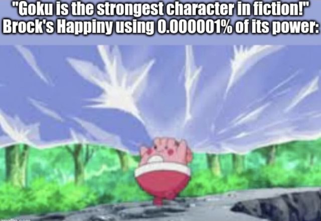"Goku is the strongest character in fiction!" Brock's Happiny using 0. ...