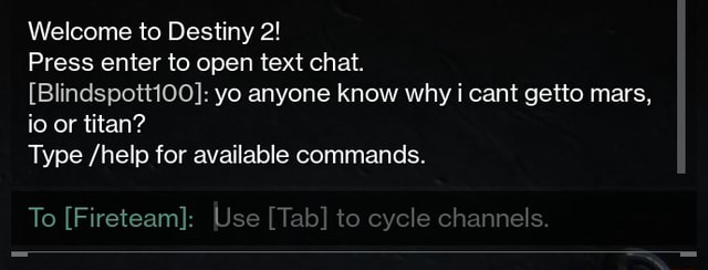 Welcome to Destiny 2! Press enter to open text chat [Blindspott100]: yo ...