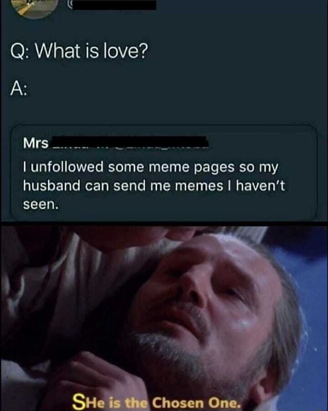 Q: What is love? MIPS I unfollowed some meme pages so my husband can ...