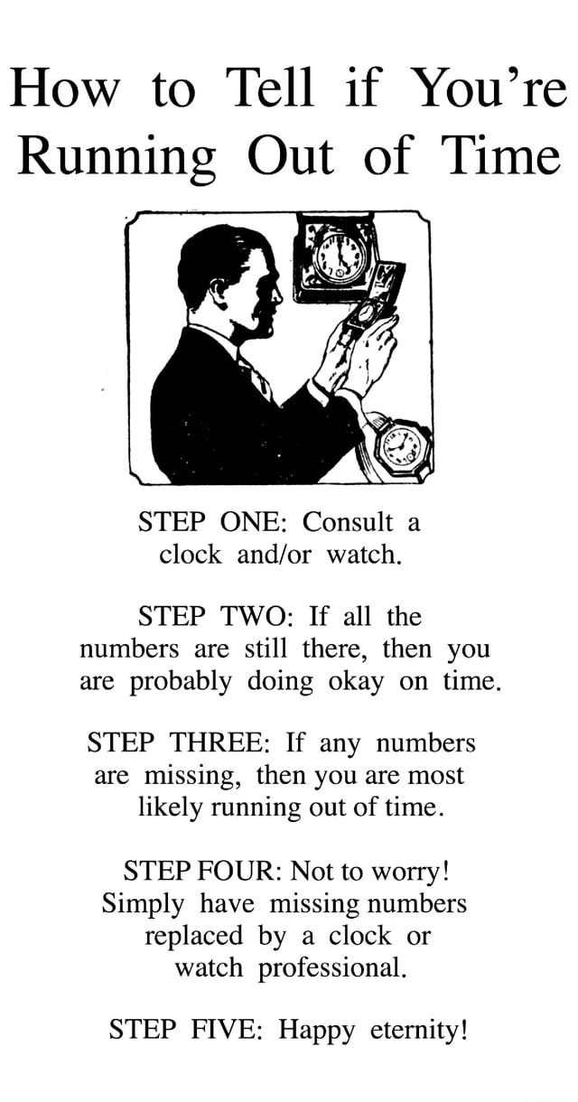 How to Tell if You're Running Out of Time STEP ONE: Consult a clock ...
