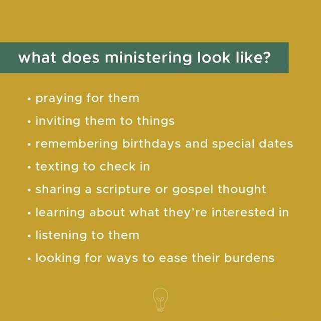 What does ministering look like? praying for them inviting them to ...