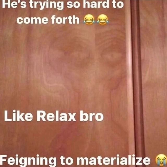Mes trying so nard to come forth & Like Relax bro Feigning to ...