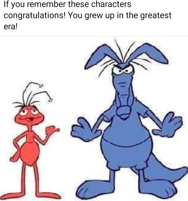 If you remember these characters congratulations! You grew up in the ...
