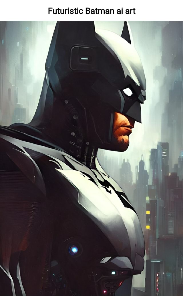 Futuristic Batman ai art - iFunny