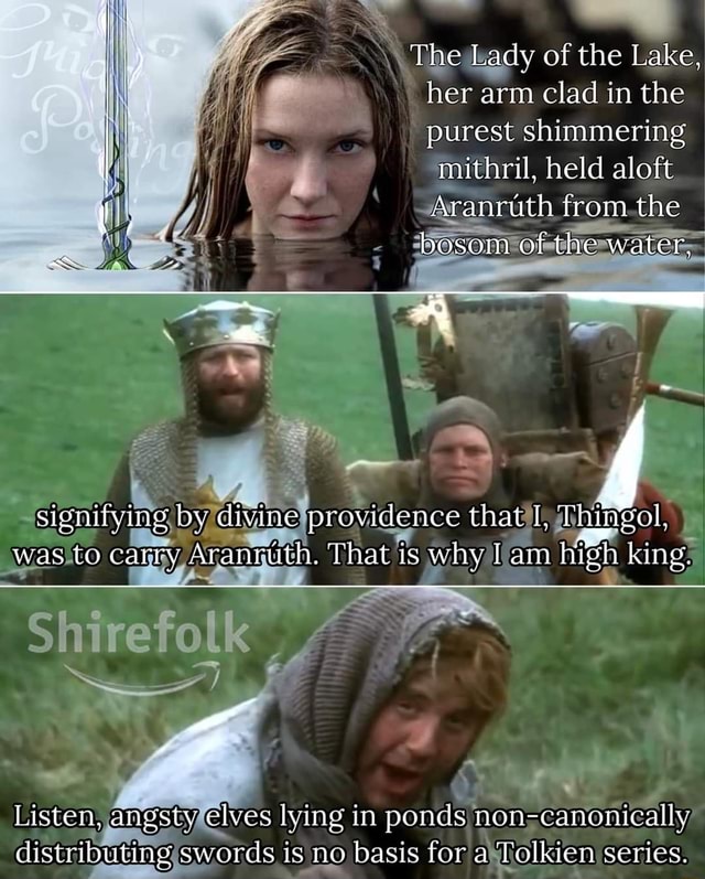 The Lady of the Lake, her arm clad in the purest shimmering mithril ...