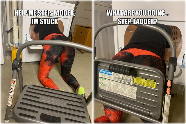 HELP ME STEP-LADDER, IM STUCK gi SAY, WHAT ARE YOU DOING... _ STEP ...