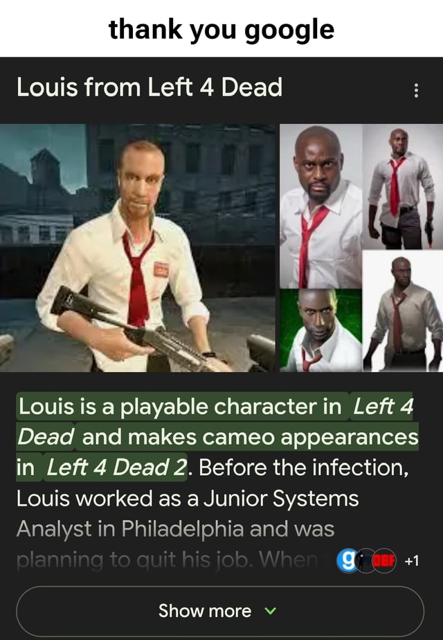 Thank you google Louis from Left 4 Dead Louis is a playable character ...