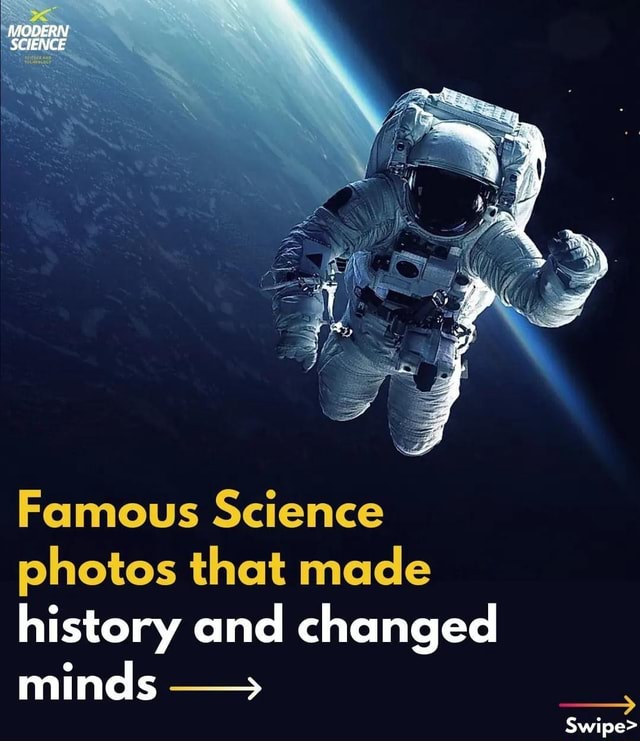 MODERN SCIENCE Famous Science photos that made history and changed ...