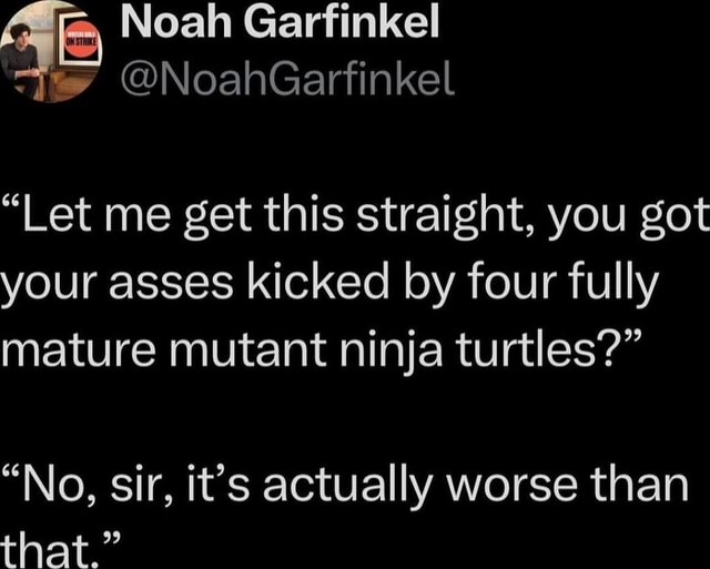 Noah Garfinkel @NoahGarfinkel "Let me get this straight, you got your ...