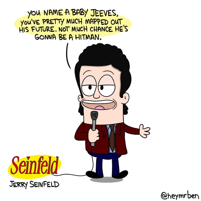 Seinfeld Character Art Series 1 - you NAME A BABY JEEVES, you've PRETTY ...