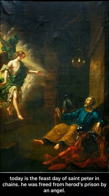 Today is the feast day of saint peter in chains. he was freed from ...