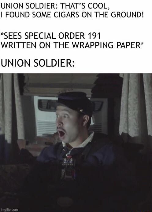 UNION SOLDIER: THAT'S COOL, I FOUND SOME CIGARS ON THE GROUND! *SEES ...