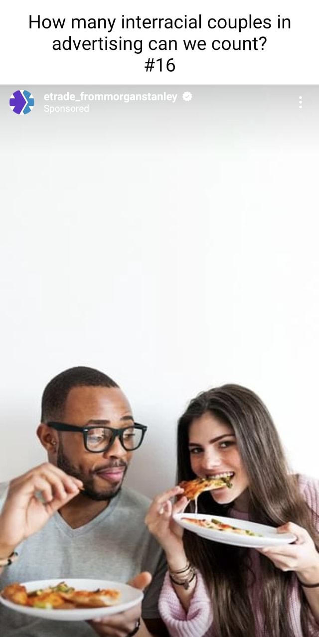 How many interracial couples in advertising can we count? #16 etrade ... How many interracial couples in advertising can we count? #16 etrade ...