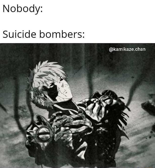 Nobody: Suicide bombers: @kamikaze.chan - iFunny