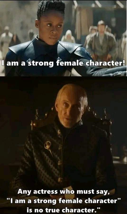 {am a strong female character! Any actress who must say, "am strong ...