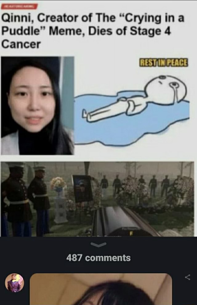 Qinni, Creator of The "Crying ina Puddle" Meme, Dies of Stage 4 Cancer ...