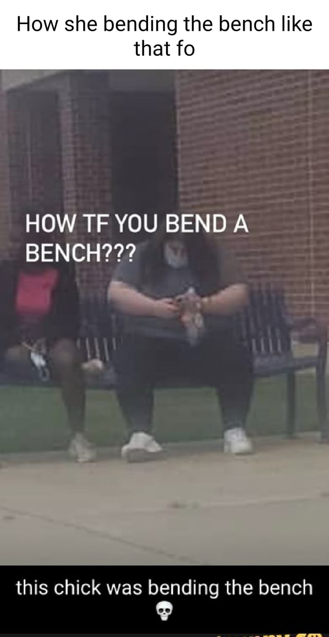How she bending the bench like that fo HOW TF YOU BEND BENCH??? AP ...
