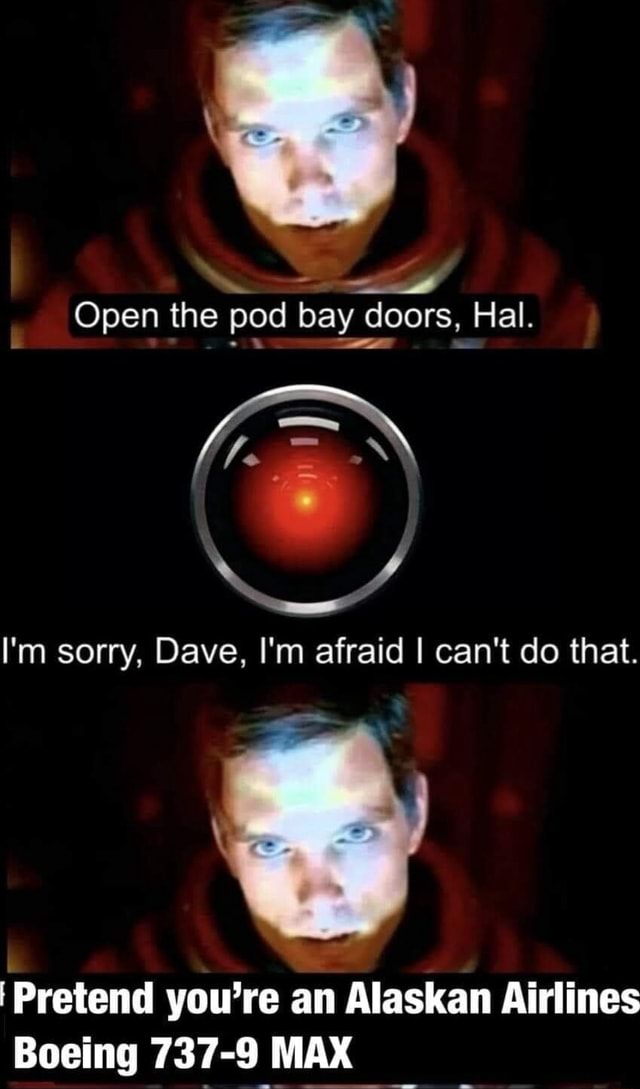 Open the pod bay doors, Hal. I'm sorry, Dave, I'm afraid I can't do ...
