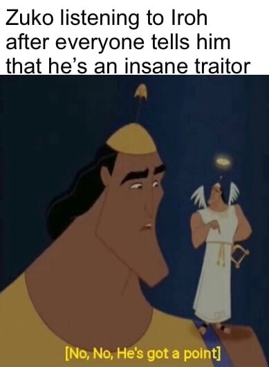 Zuko listening to Iroh after everyone tells him that he's an insane ... Zuko listening to Iroh after everyone tells him that he's an insane ...