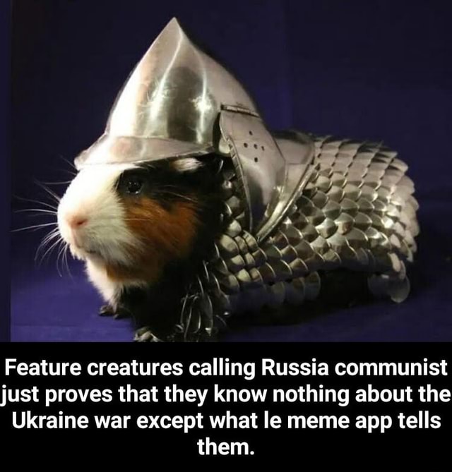 Feature creatures calling Russia communist just proves that they know ...