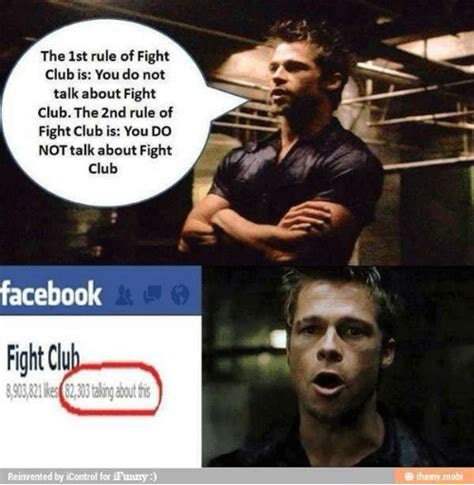 The rule of Fight Clubis: You do not talk about Fight Club. The rule of ...