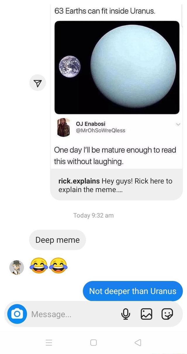 63 Earths can fit inside Uranus OJ Enabosi One day I'll be mature ...