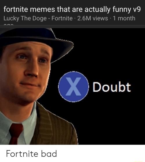 Fortnite memes that are actually funny Lucky The Doge - Fortnite 2.6M ...