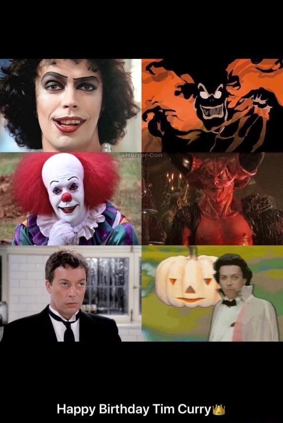 Happy Birthday Tim Curryﬂ - Happy Birthday Tim Curry👑 - iFunny
