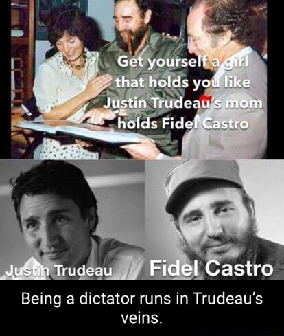 Get yourself that holds youlike Justin Trud "holds Fidel Castro Justin ...