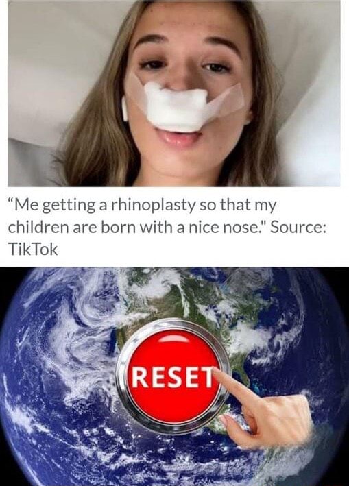 "Me getting a rhinoplasty so that my children are born with a nice nose ...