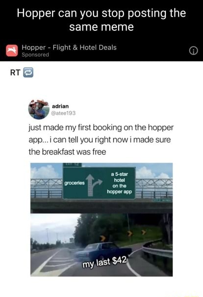 Hopper can you stop posting the same meme Hopper RT gg adrian just made ...