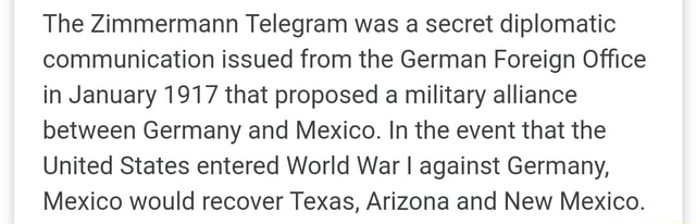 The Zimmermann Telegram was a secret diplomatic communication issued ...