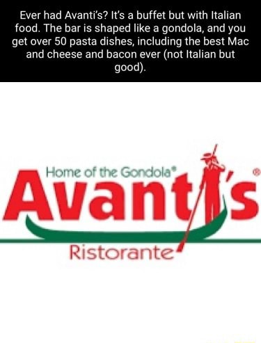 Ever had Avanti's? It's a buffet but with Italian food. The bar is ...
