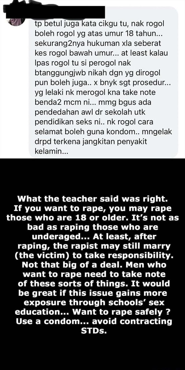 Tp betul juga kata cikgu tu, nak rogol boleh rogol yg atas umur 18 ...