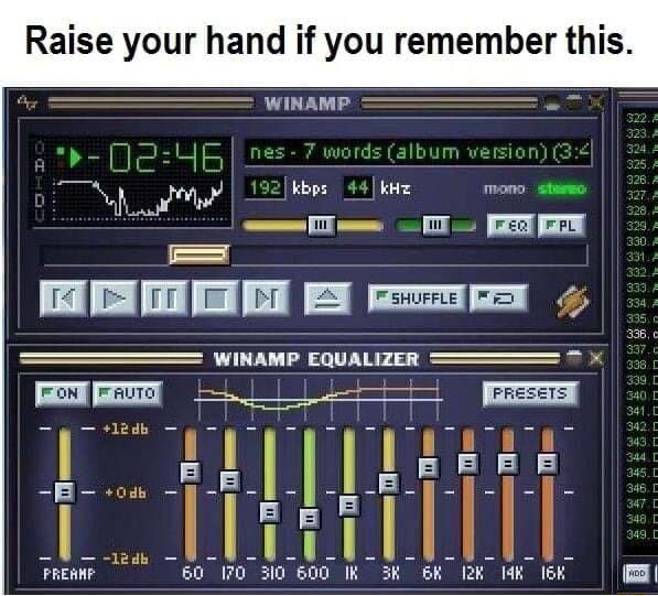 Raise ur hand - Raise your hand if you remember this. WINAMP words ...