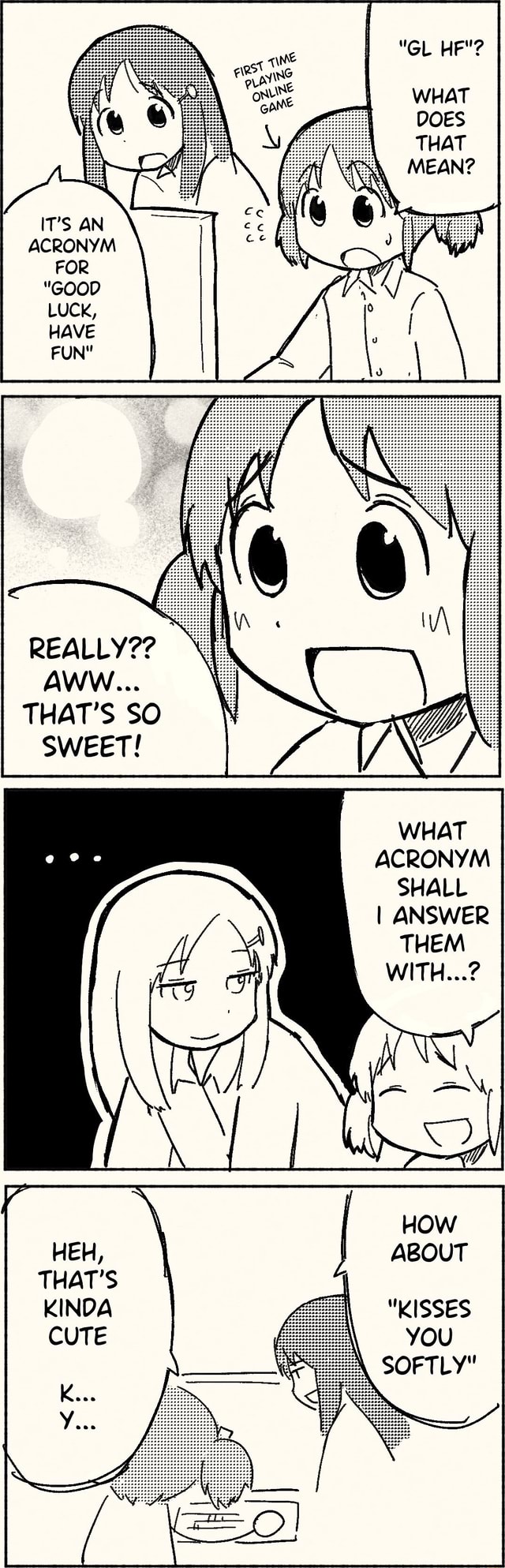 "GL HF"? WHAT DOES THAT MEAN? ACRONYM FOR REALLY?? AWW... THAT'S SO ...