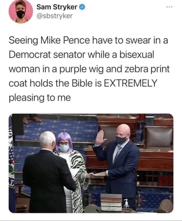 Sam Stryker @ Rs @sbstryker Seeing Mike Pence have to swear in a ...