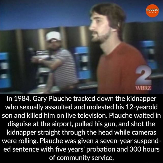 WBRZ In 1984, Gary Plauche tracked down the kidnapper who sexually ...